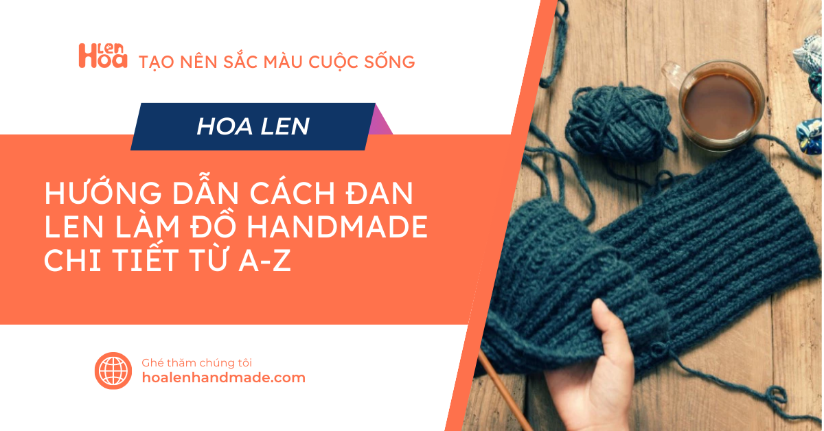 Hướng dẫn cách làm đồ handmade bằng len đơn giản cho người mới