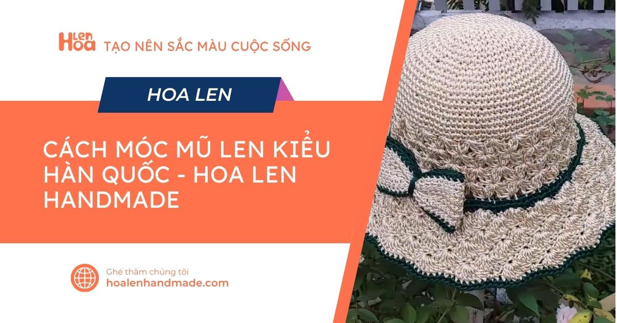 Cách móc mũ len kiểu Hàn Quốc - Hoa Len Handmade - Hoa Len Handmade