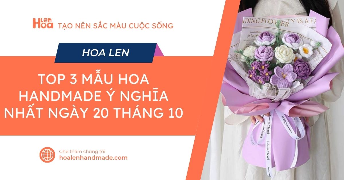 Top 3 mẫu hoa len handmade ý nghĩa nhất ngày 20 tháng 10