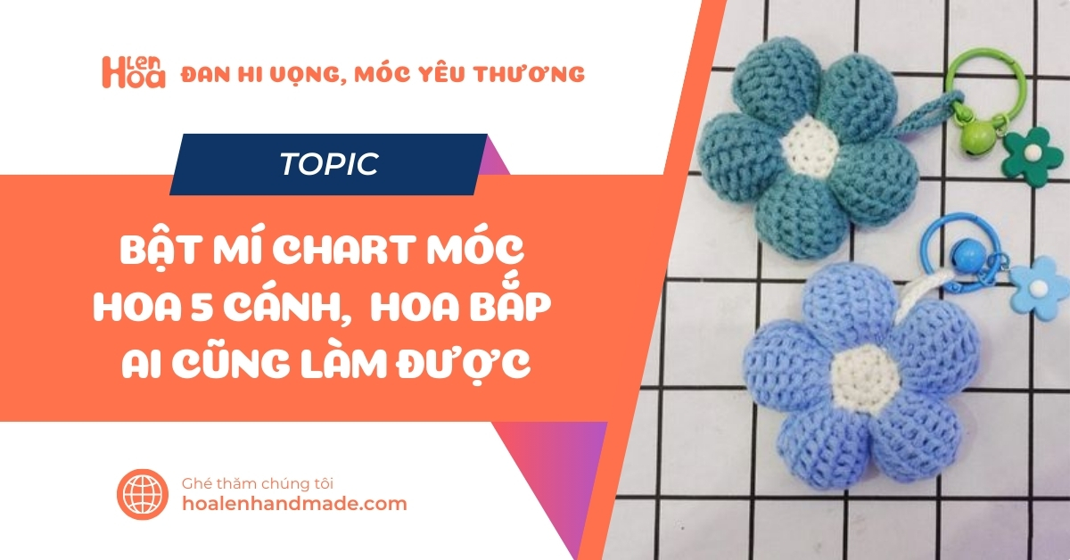 Bật mí chart móc hoa 5 cánh, hoa bắp ai cũng làm được