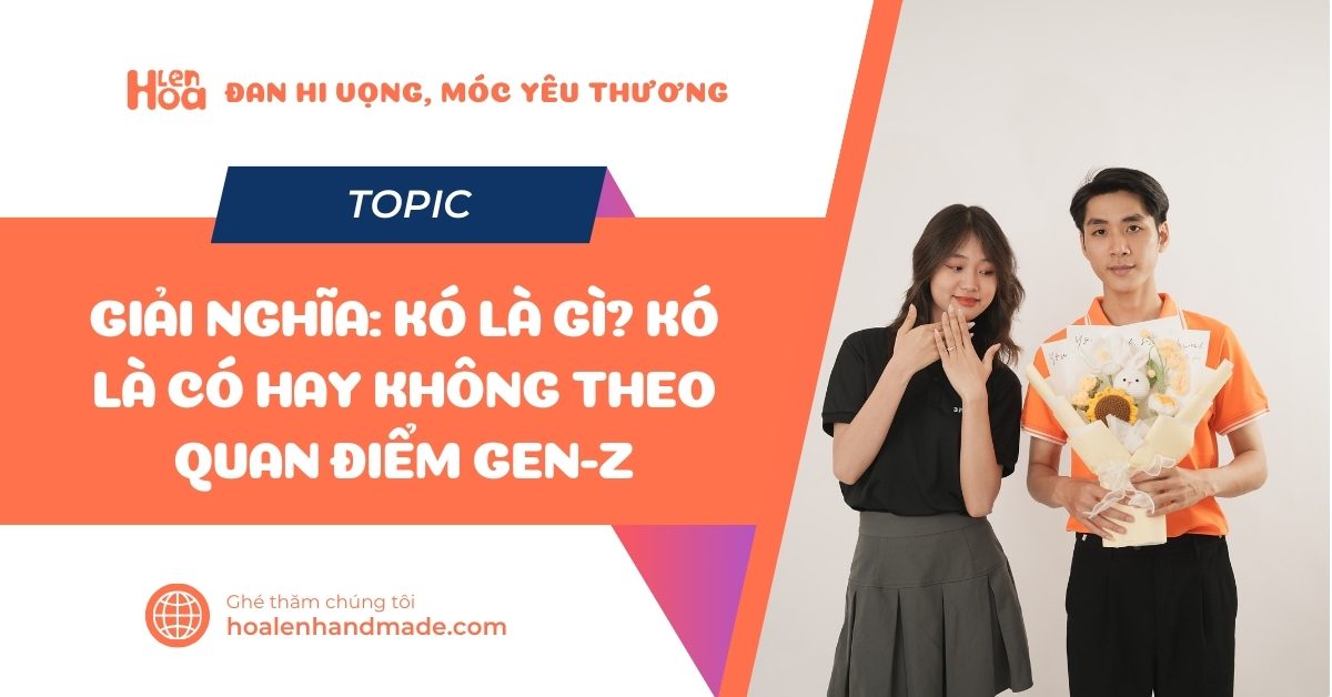 Giải nghĩa: kó là gì? kó là có hay không theo quan điểm GenZ